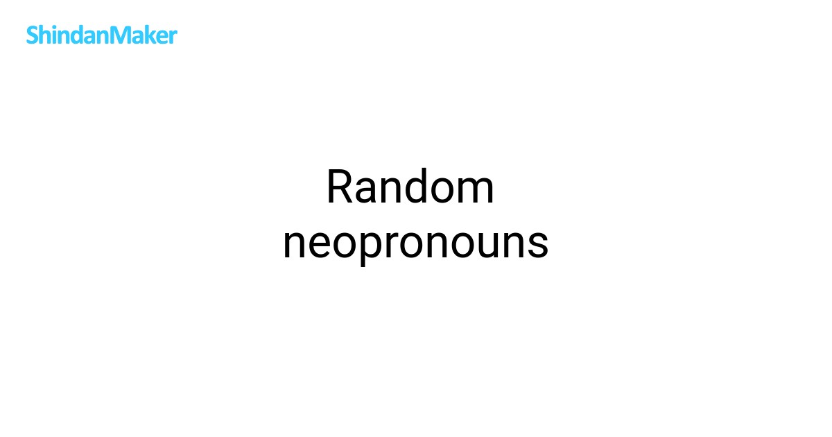 Random neopronouns