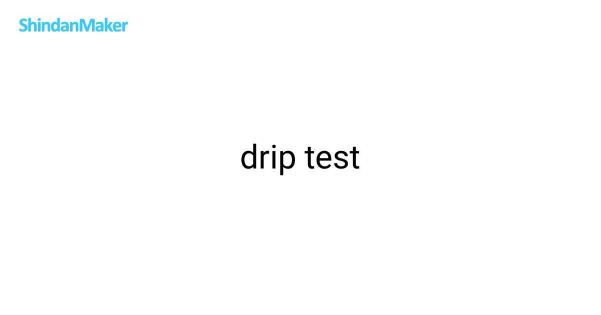 drip test