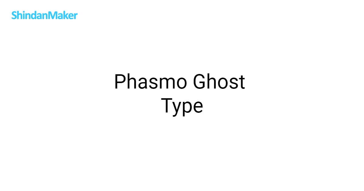Phasmo Ghost Type