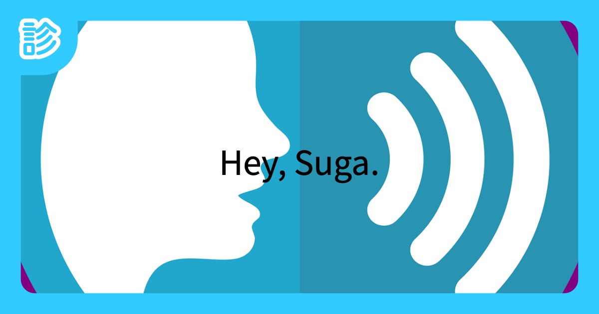 Hey, Suga.