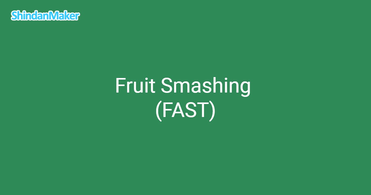 Fruit Smashing (FAST)