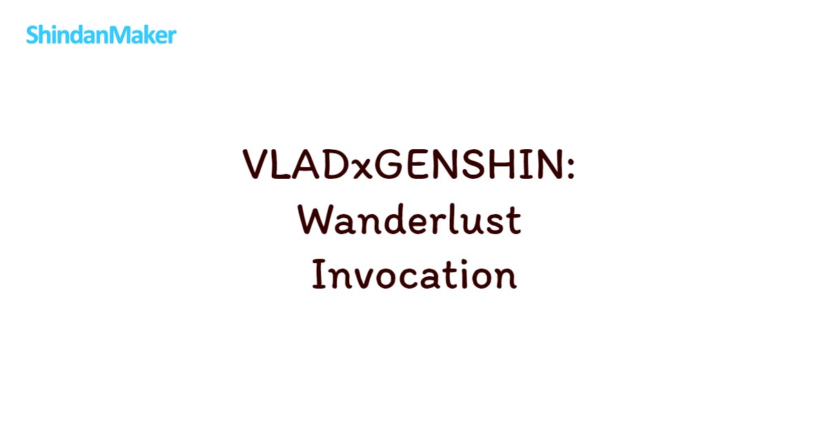 VLADxGENSHIN: Wanderlust Invocation