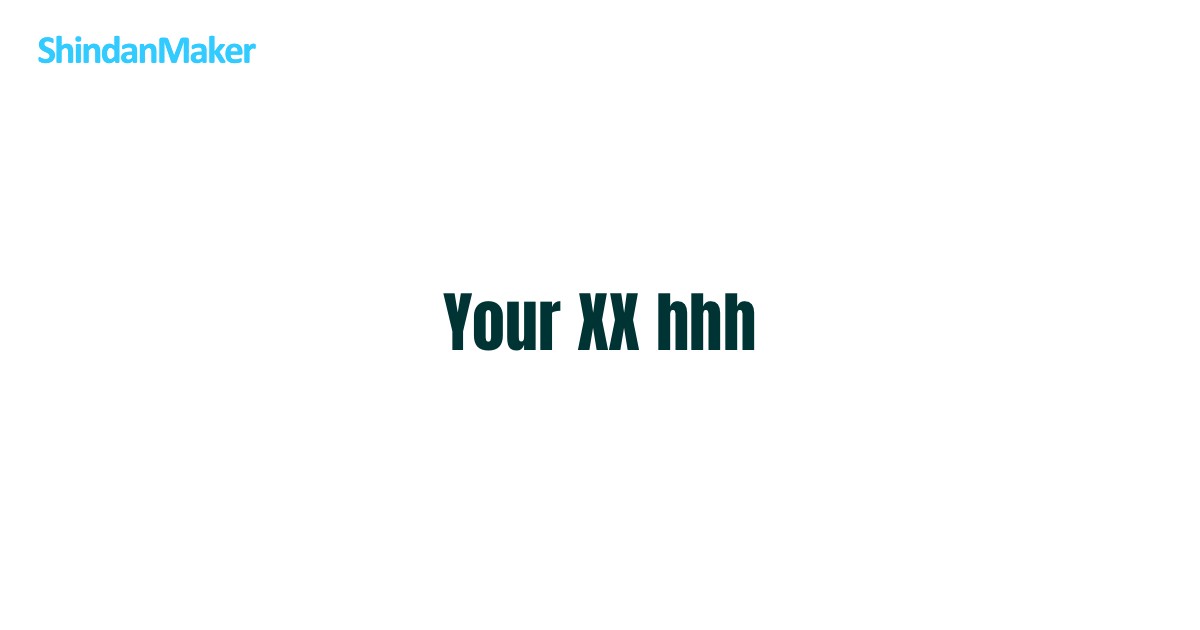 Your XX hhh