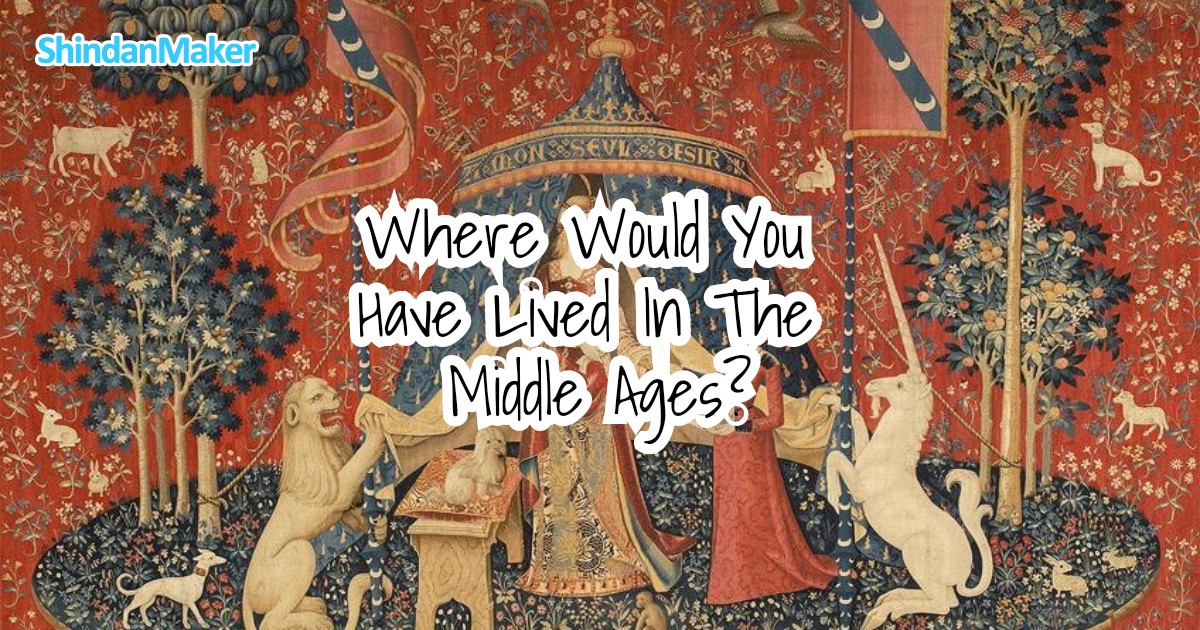 Where Would You Have Lived In The Middle Ages?