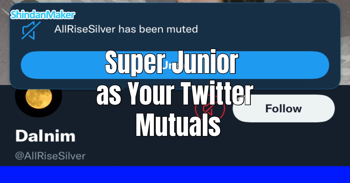 Super Junior as Your Twitter Mutuals