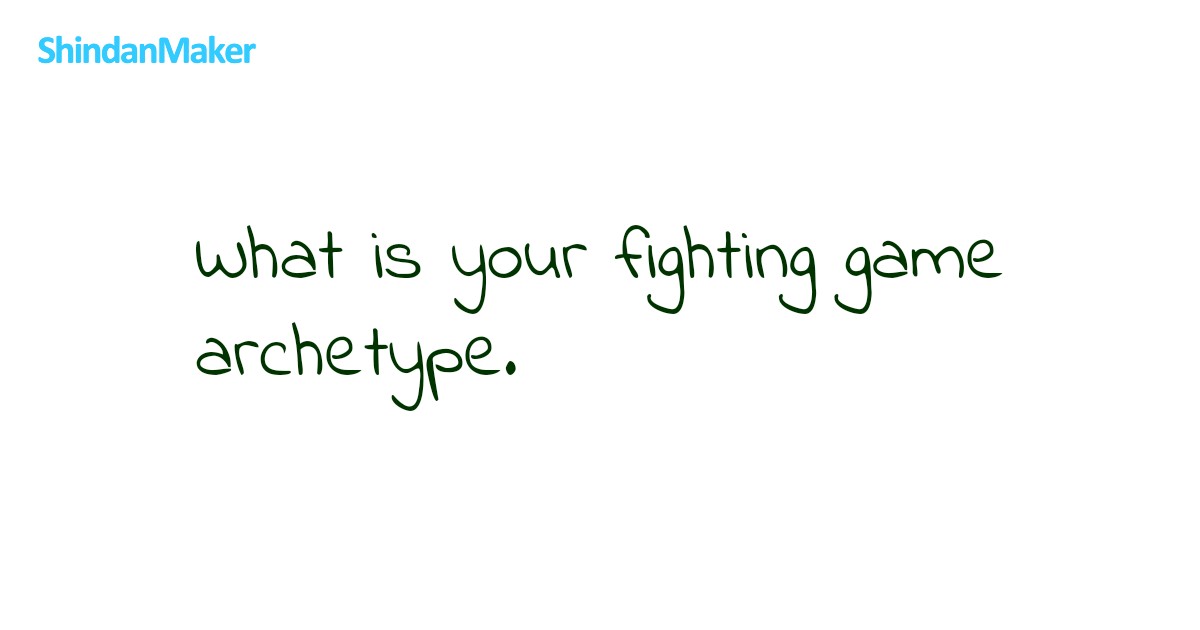 What is your fighting game archetype.
