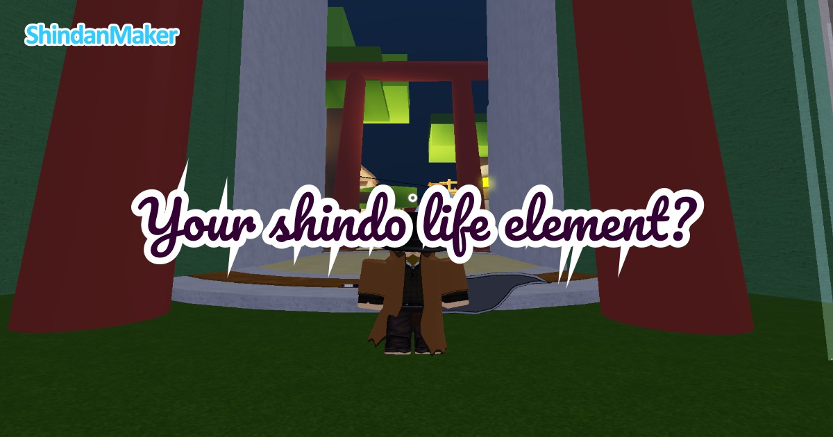 Your shindo life element?