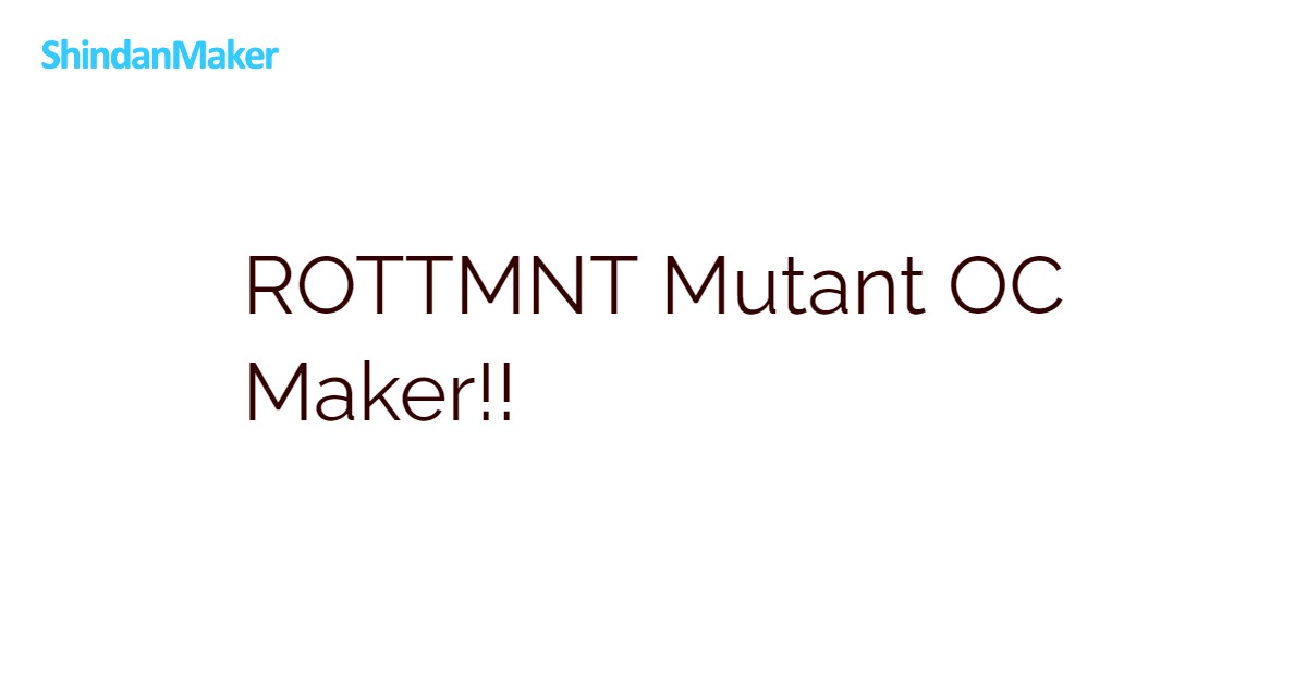ROTTMNT Mutant OC Maker!!