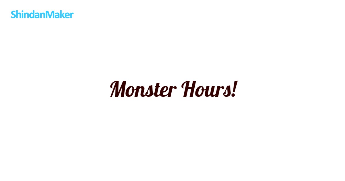 Monster Hours!