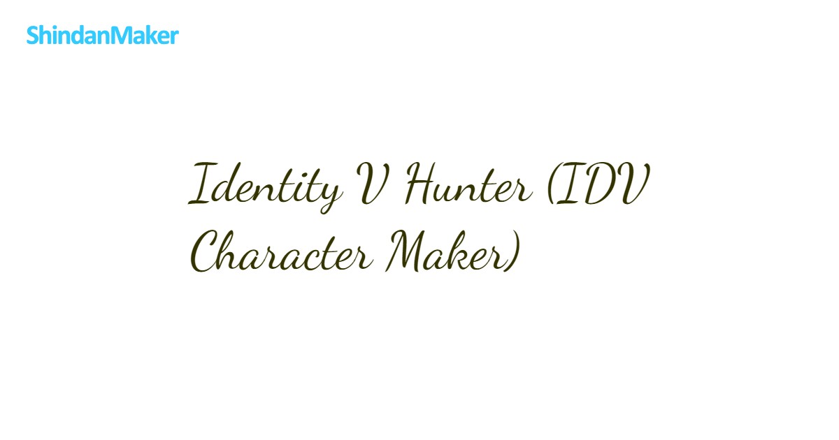 Identity V Hunter (IDV Character Maker)
