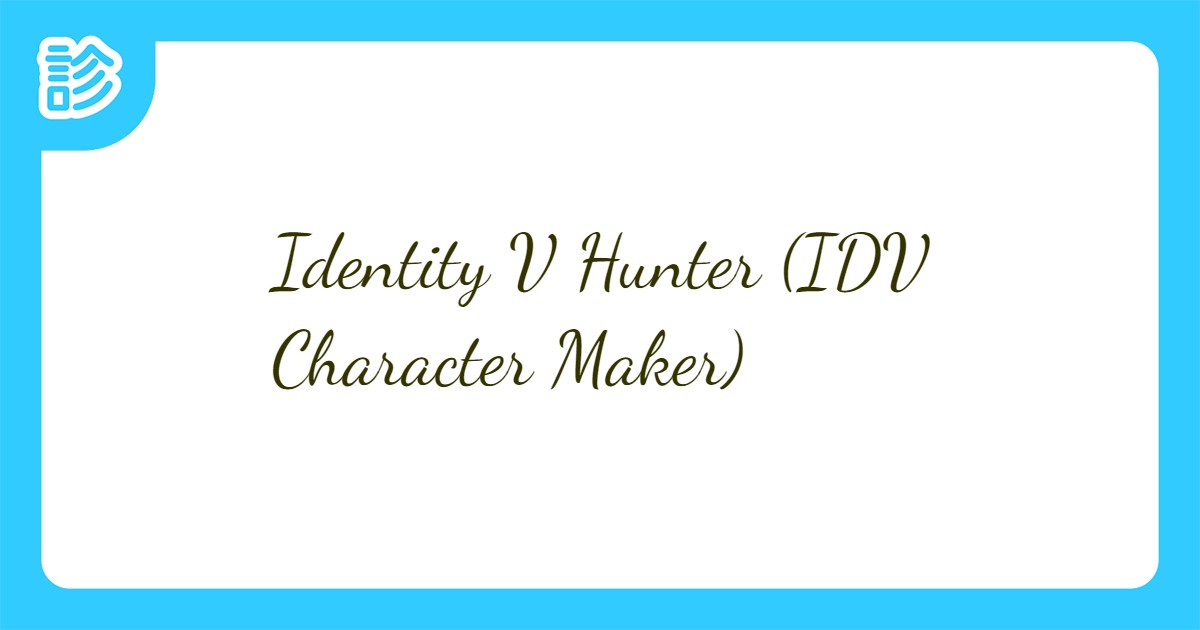 Identity V Hunter (IDV Character Maker)