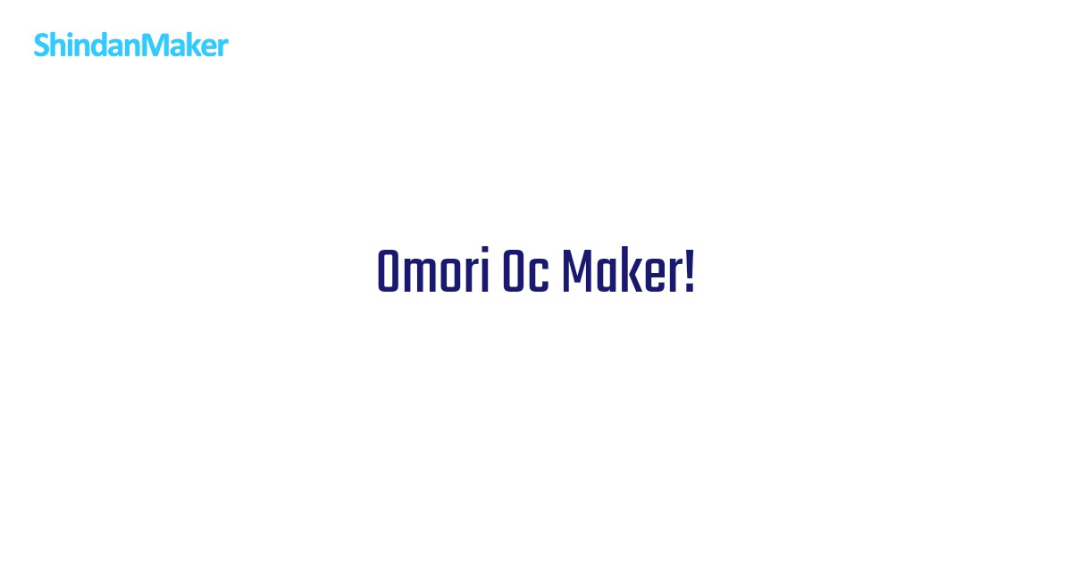 Omori Oc Maker!