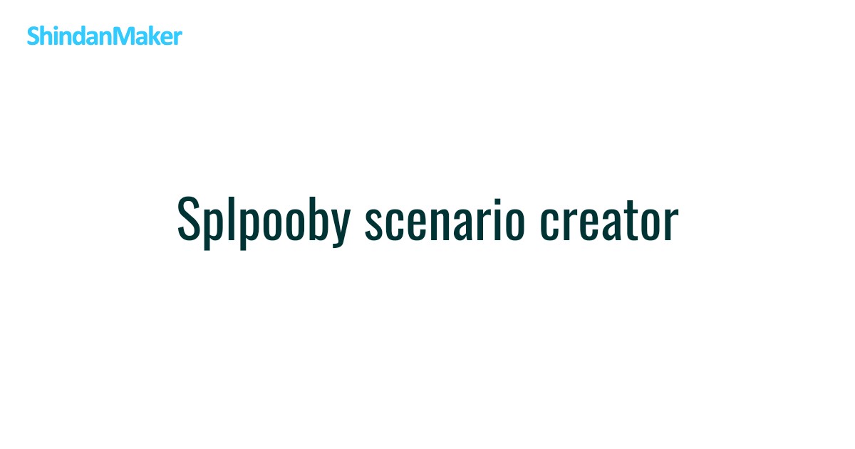 Splpooby scenario creator