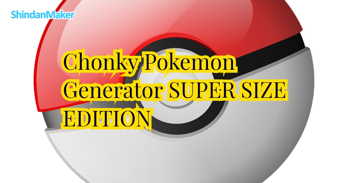 Chonky Pokemon Generator SUPER SIZE EDITION
