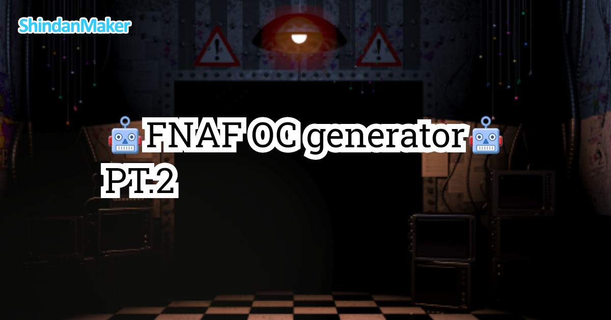 🤖FNAF OC generator🤖 PT.2