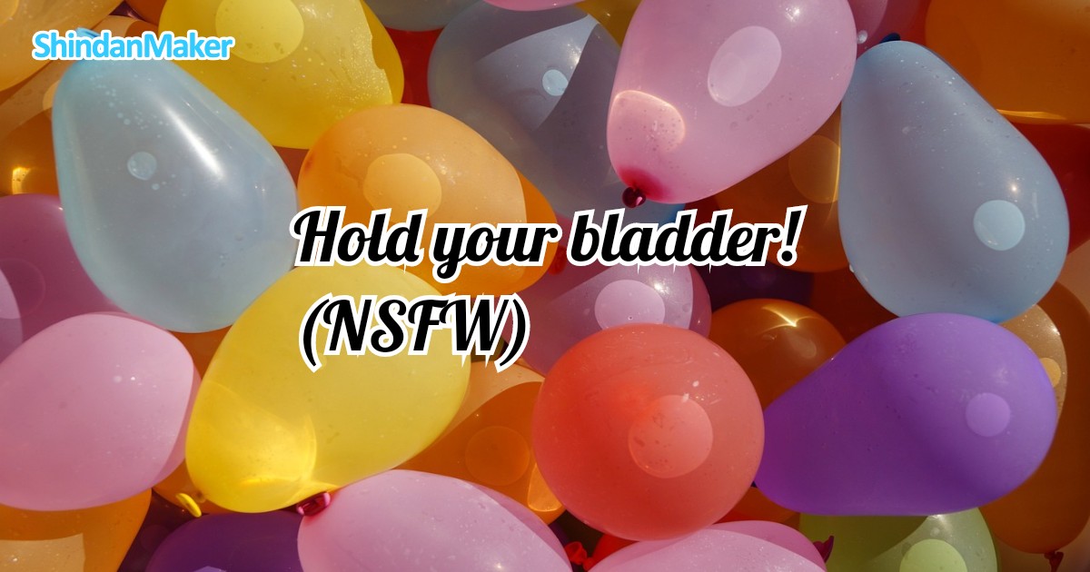Hold your bladder! (NSFW)