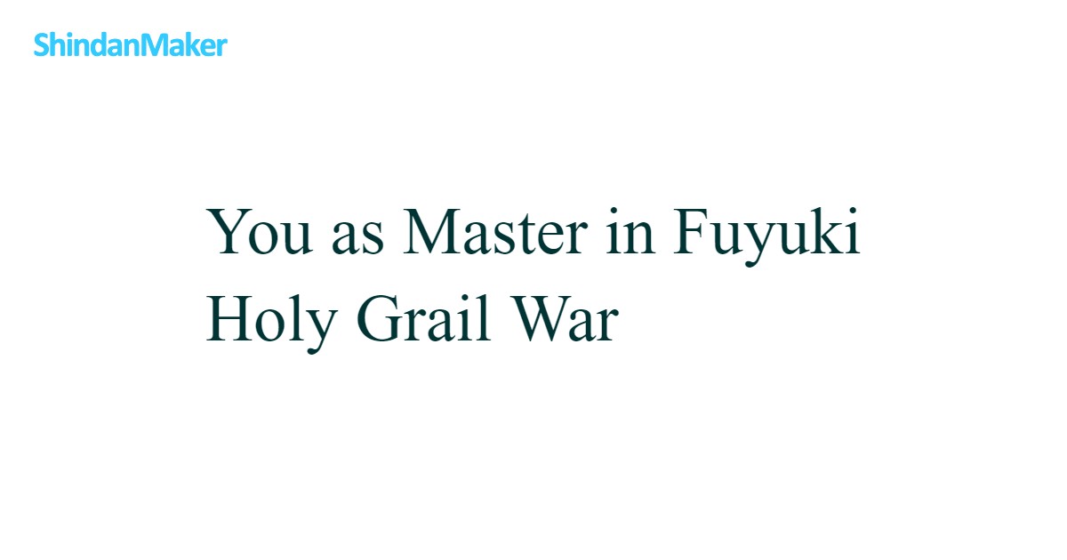 You as Master in Fuyuki Holy Grail War