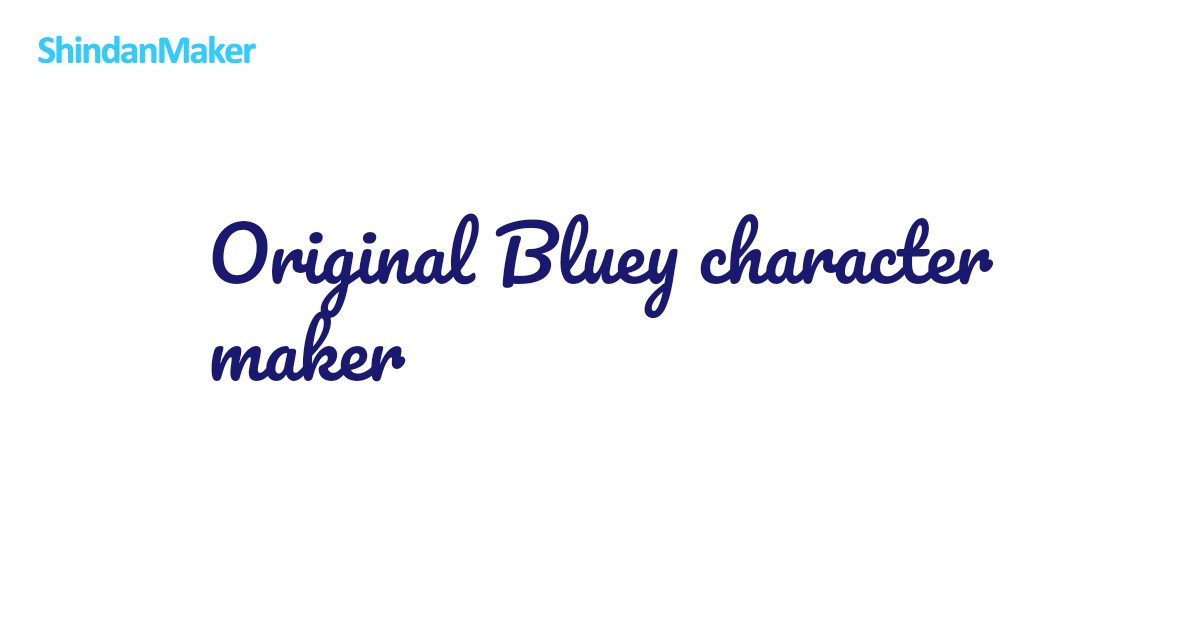 Original Bluey character maker