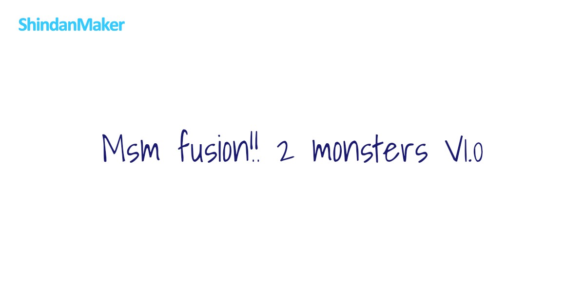 Msm fusion!! 2 monsters V1.0