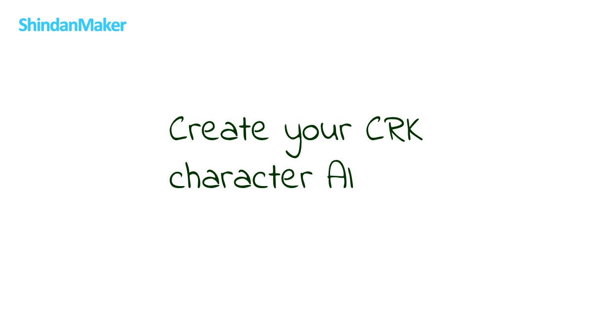 Create your CRK character AI