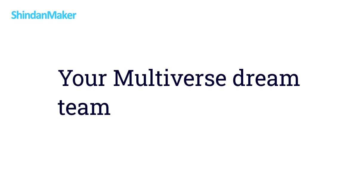 Your Multiverse dream team