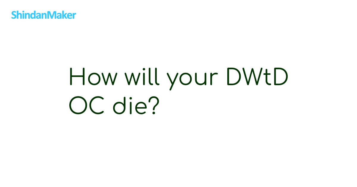How will your DWtD OC die?