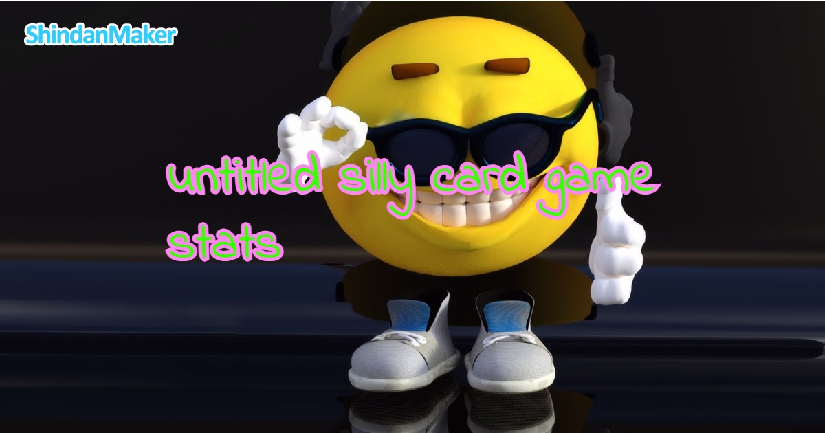 untitled silly card game stats