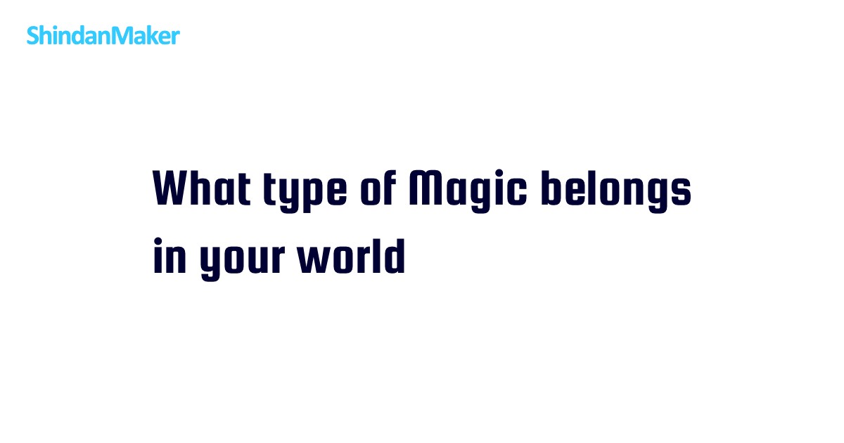 What type of Magic belongs in your world