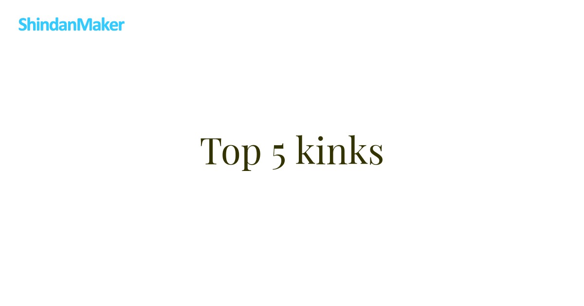Top 5 kinks