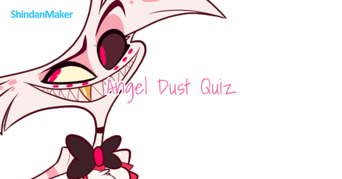 Angel Dust Quiz