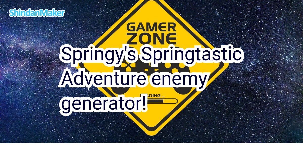 Springy's Springtastic Adventure enemy generator!