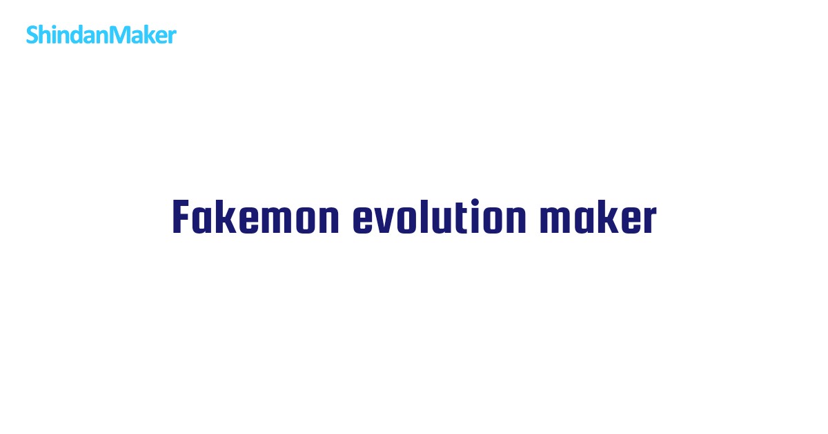 Fakemon evolution maker