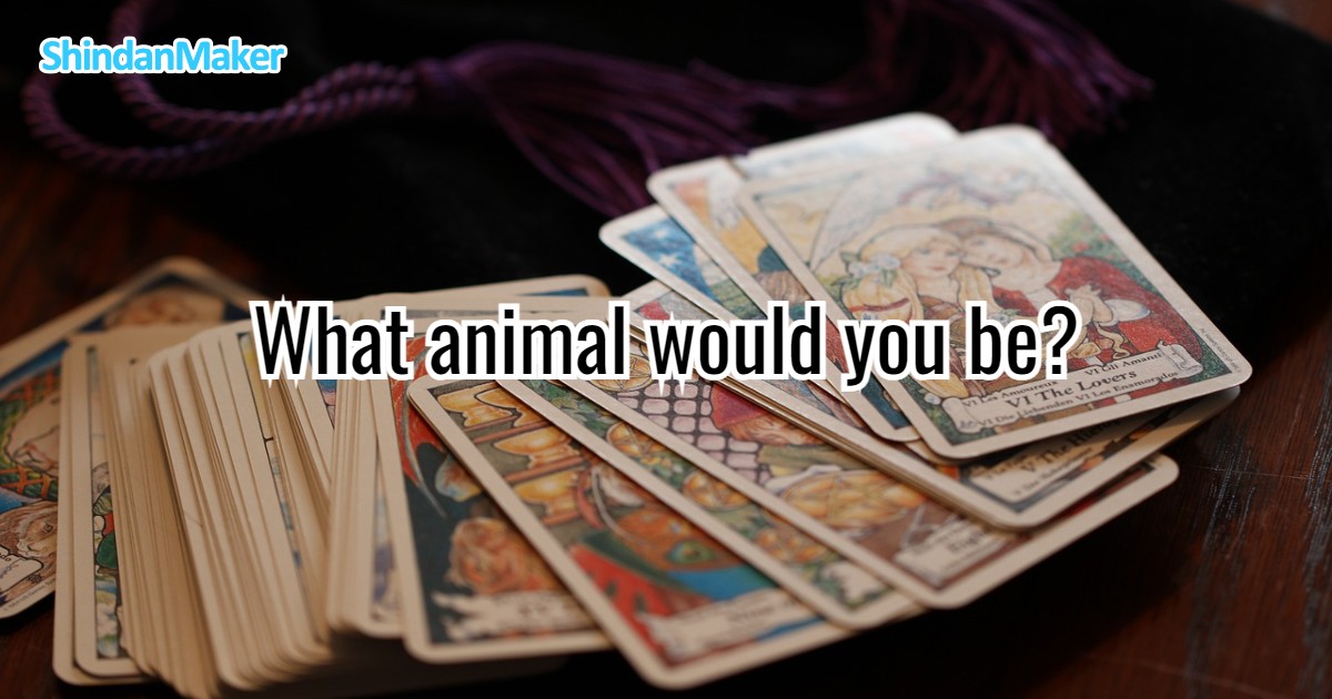 What animal would you be?