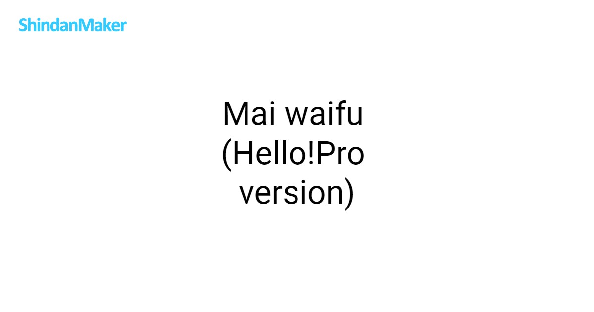 Mai waifu (Hello!Pro version)