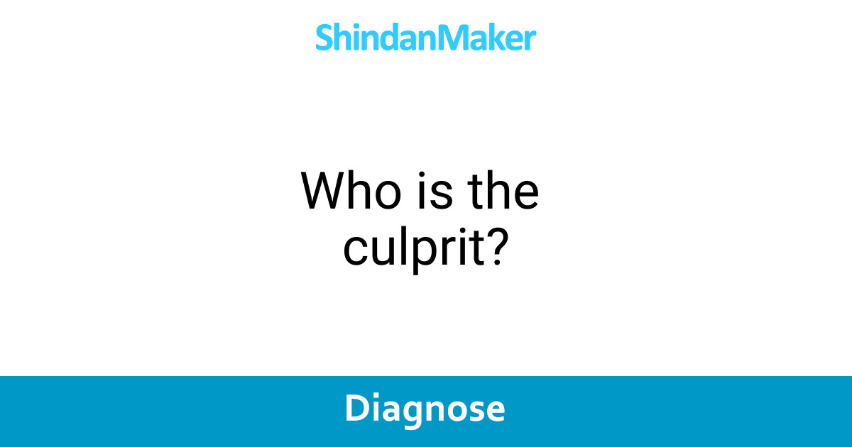 Who is the culprit?
