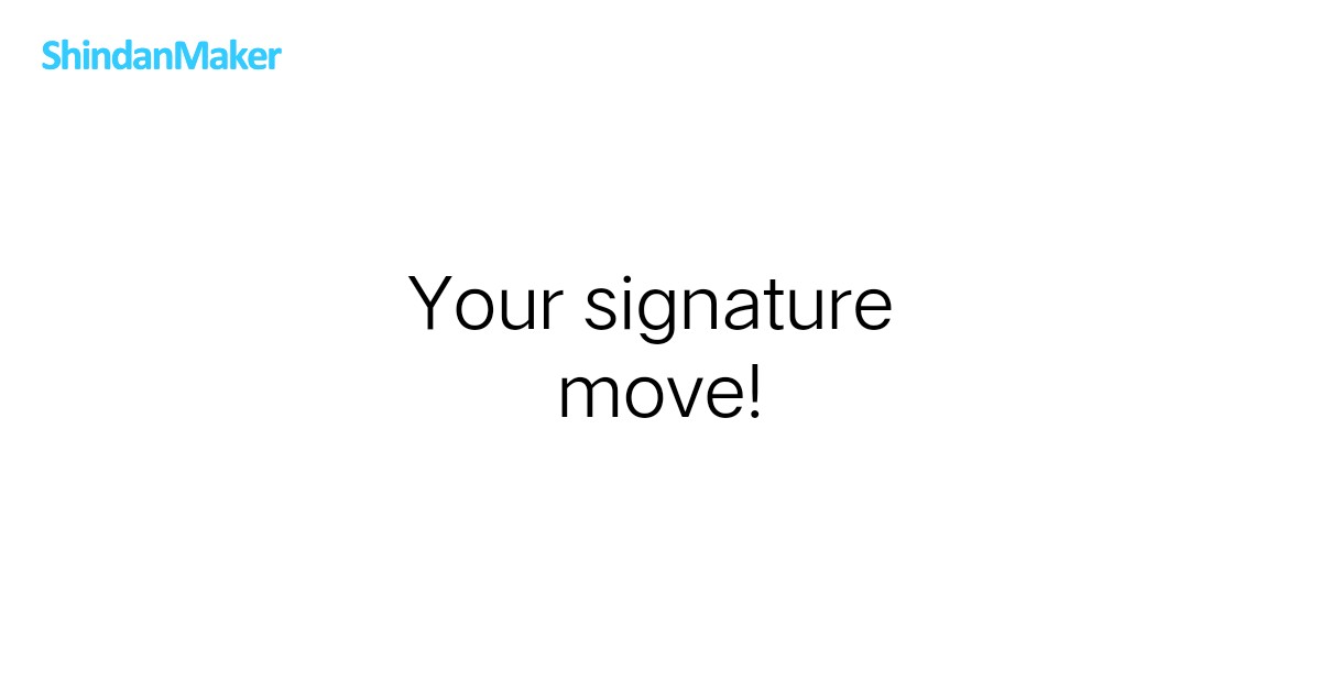 Your signature move!