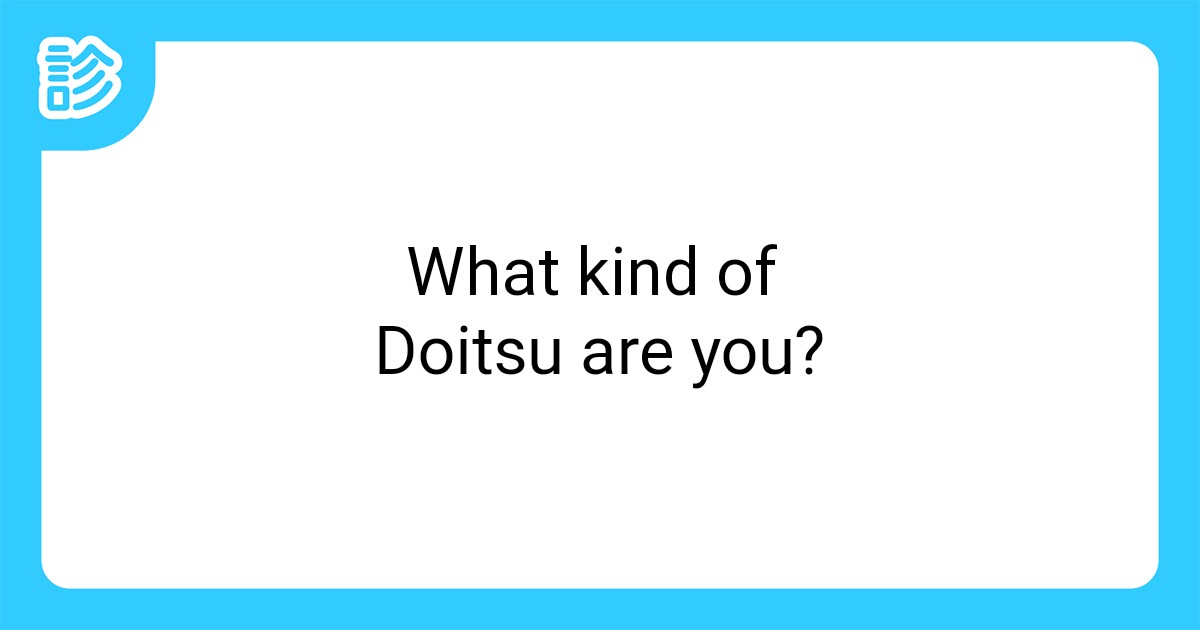 What kind of Doitsu are you?