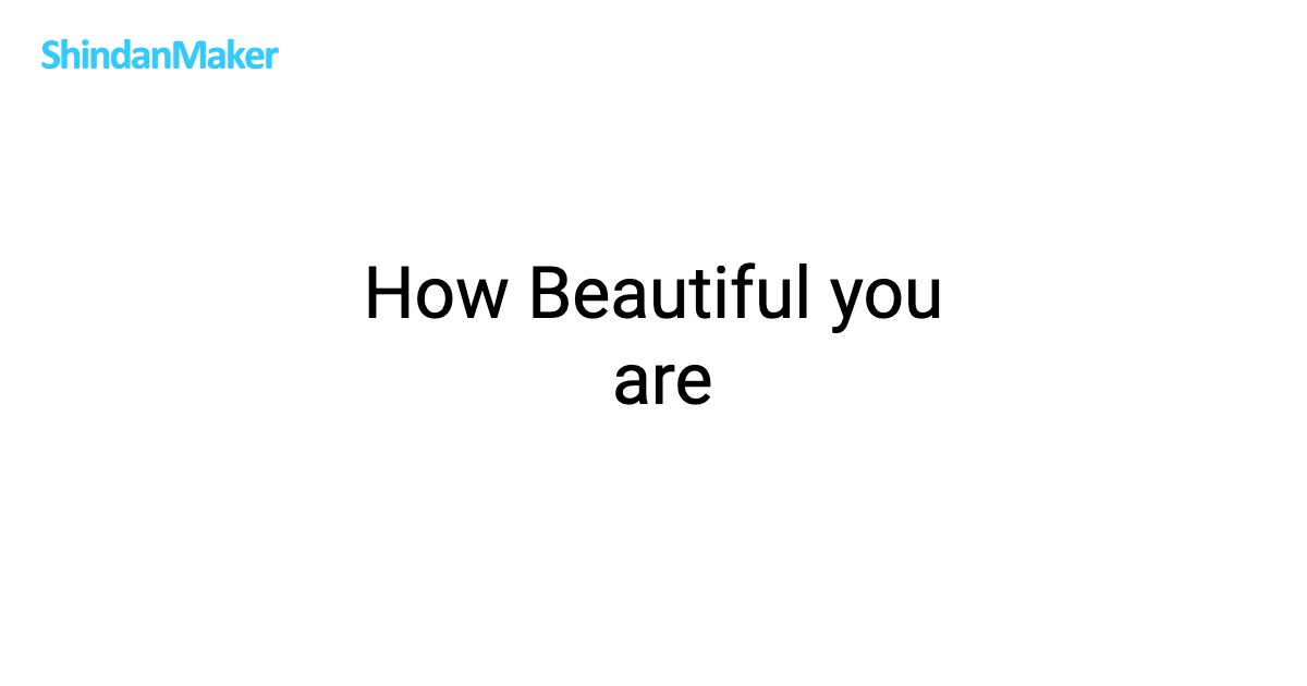 How Beautiful you are