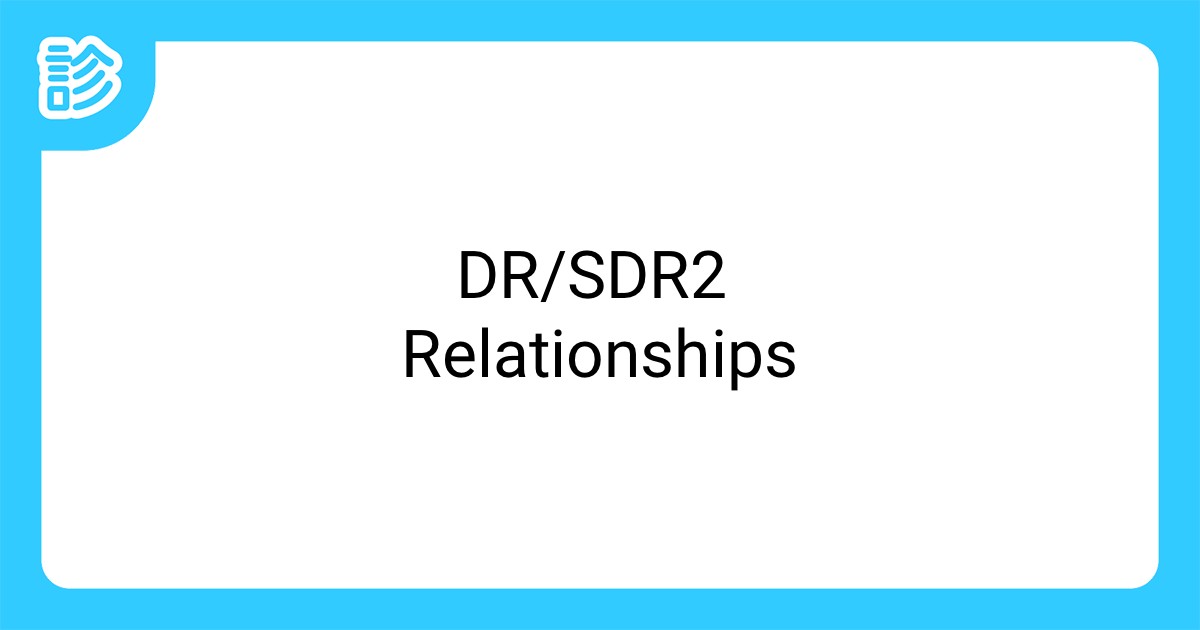 DR/SDR2 Relationships