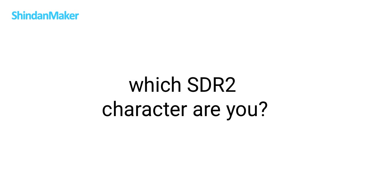 which SDR2 character are you?