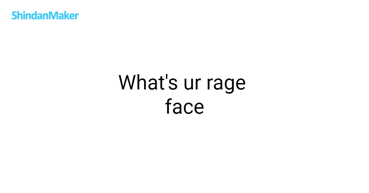 What's ur rage face