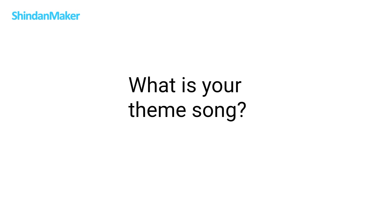 What is your theme song?