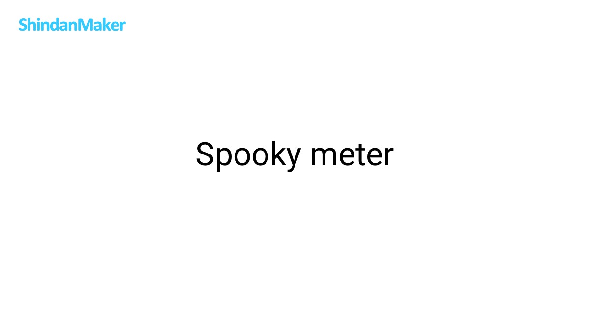 Spooky meter