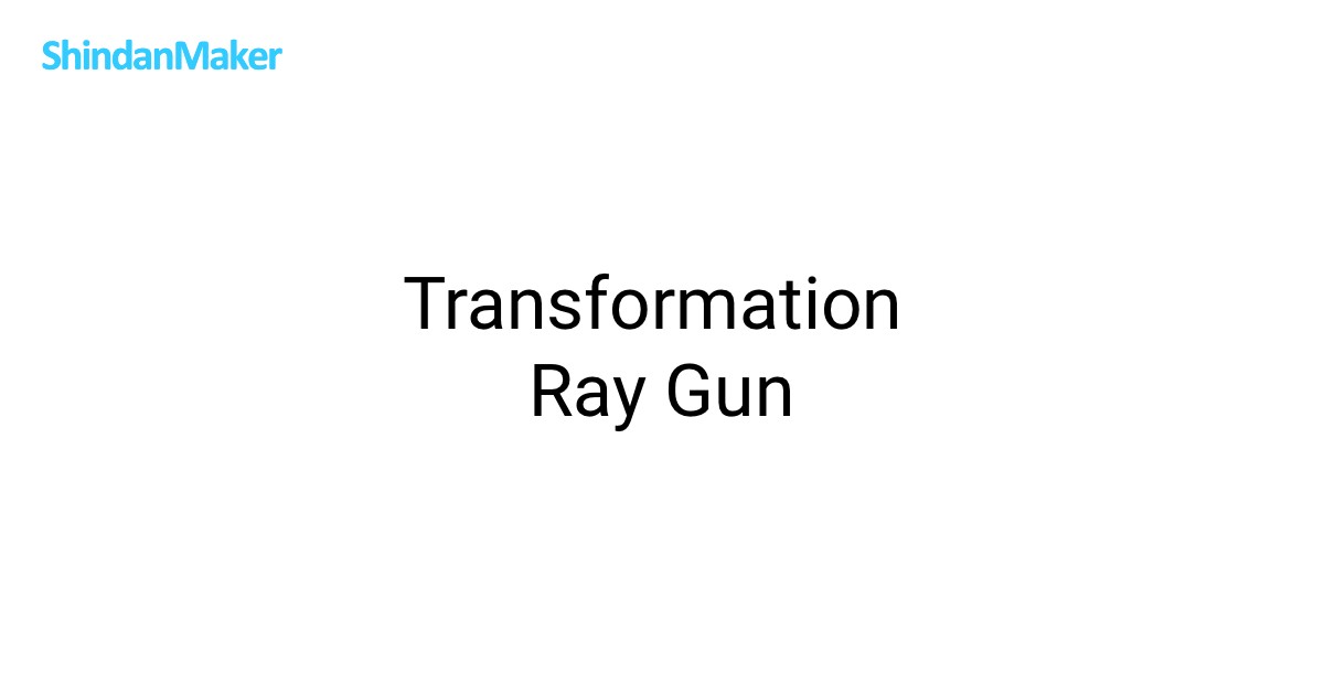 Transformation Ray Gun