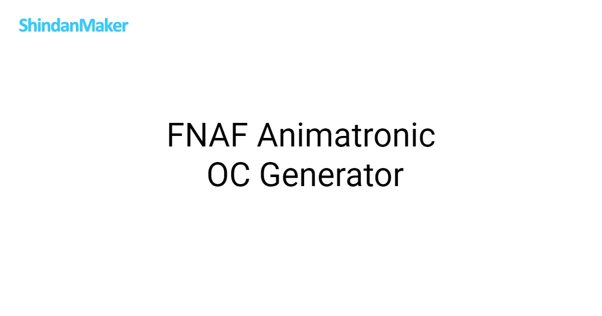 FNAF Animatronic OC Generator