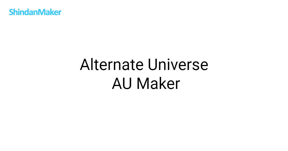 Alternate Universe AU Maker