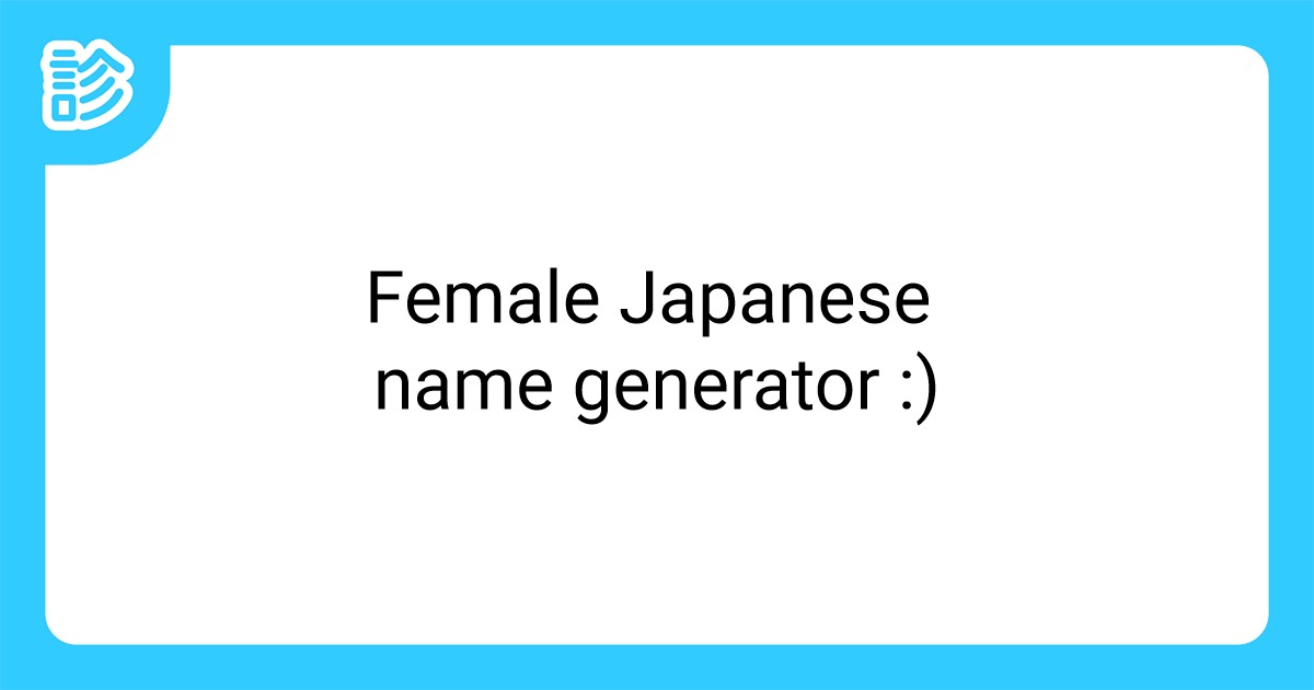 Female Japanese name generator :)
