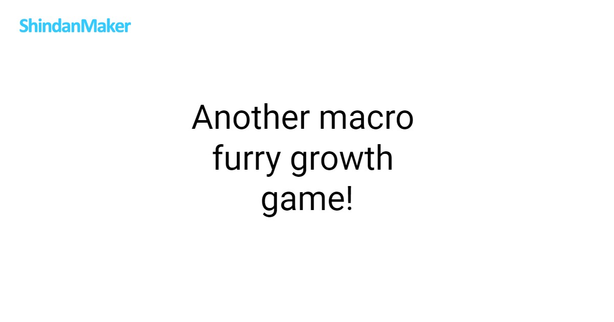 Another macro furry growth game!