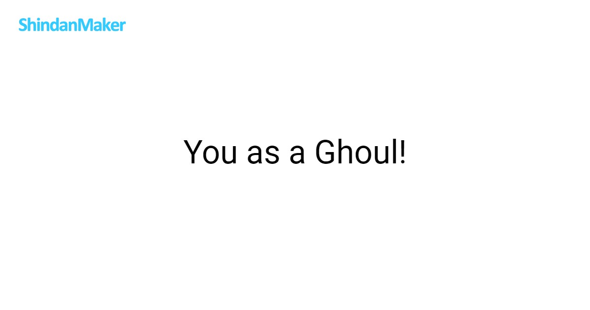You as a Ghoul!