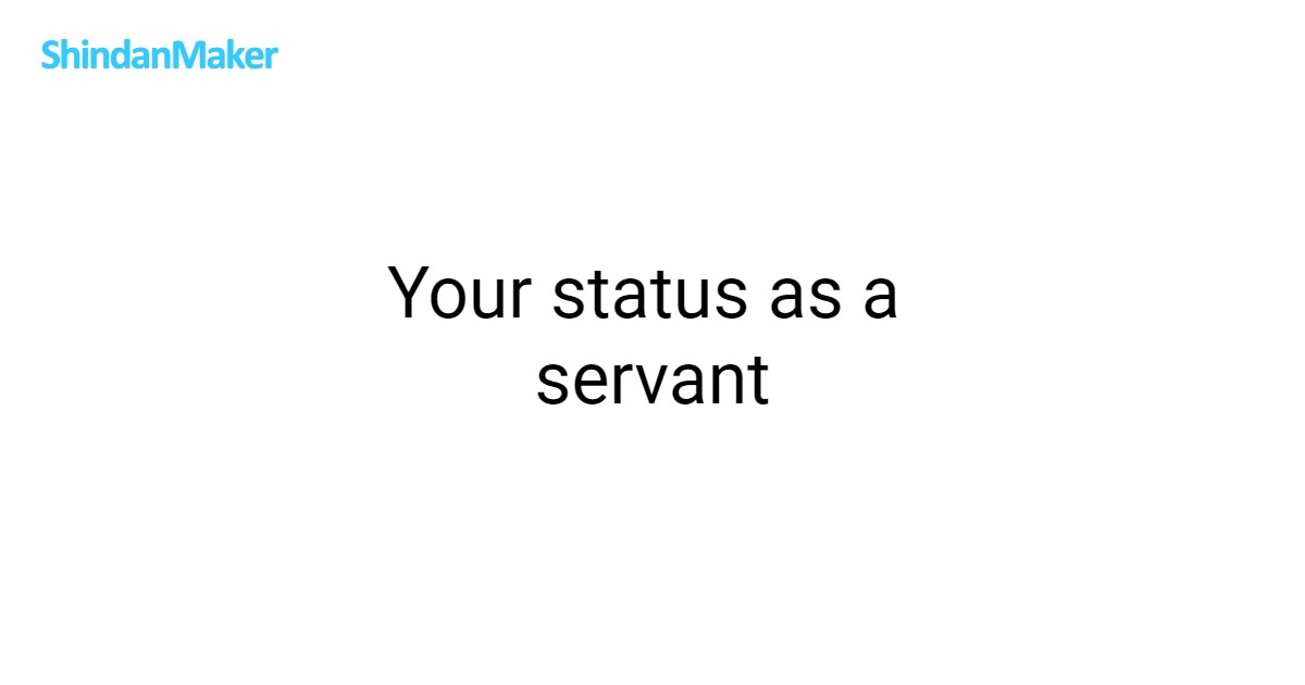 Your status as a servant